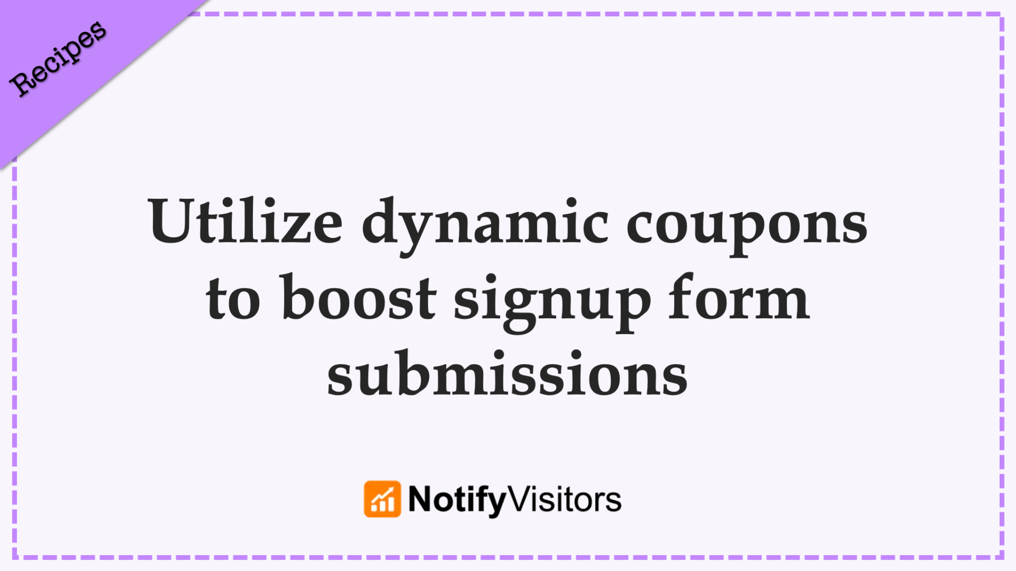 Utilize dynamic coupon codes to boost signup form submissions - Recipes